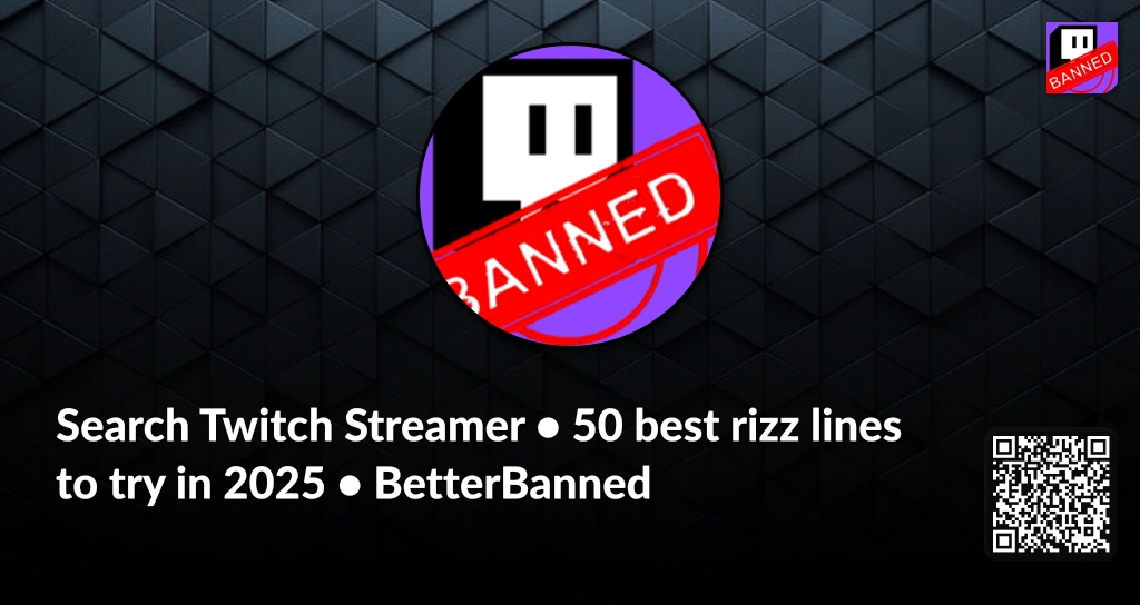 Search Twitch Streamer • 50 best rizz lines to try in 2025 • BetterBanned