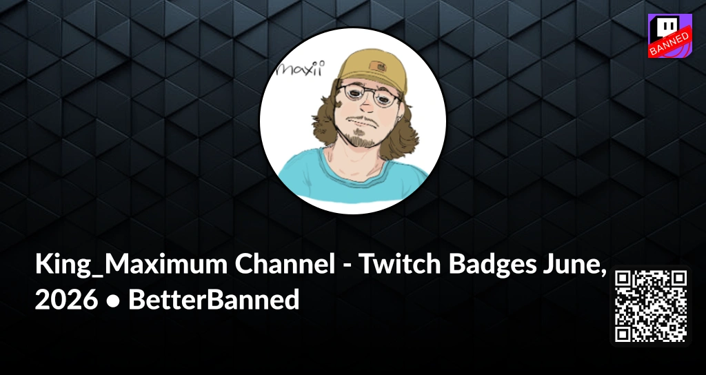King_Maximum Channel - Twitch Badges January, 2026 • BetterBanned